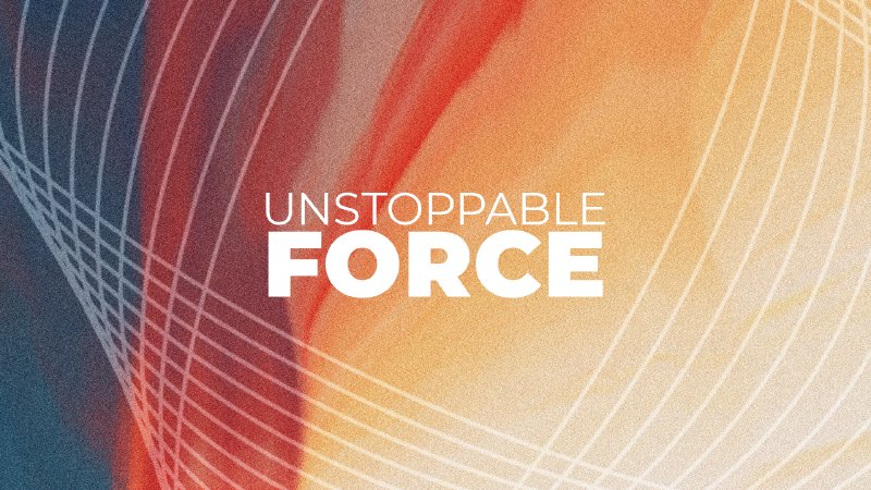 UNSTOPPABLE FORCE | PART 2 - HOW TO MAKE IT THROUGH THE STORM ...