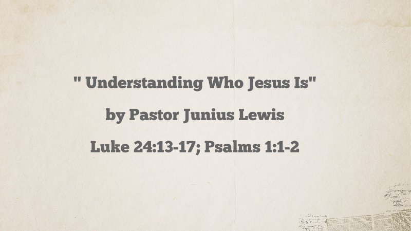 " Understanding Who Jesus Is" | GREATER LOVE FAMILY OUTREACH MINISTRIES ...