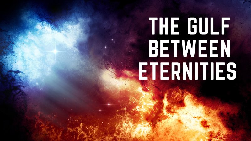 The Gulf Between Eternities | Bethel United Pentecostal Church