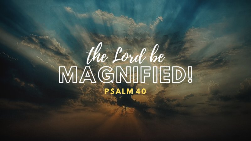 The Lord Be Magnified! | Cross & Crown Church