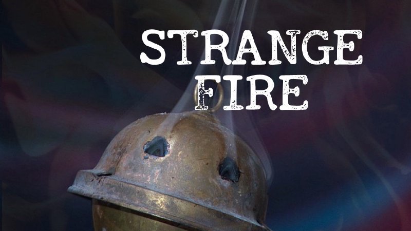 Strange Fire (Part 2) | Corner Fringe Ministries