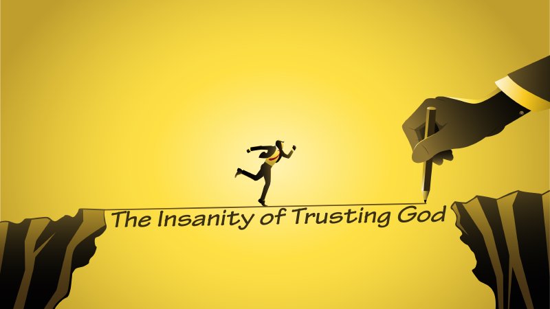 The Insanity of Trusting God | Community Baptist Church of Englewood- NJ