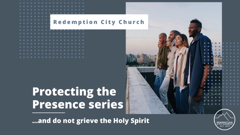 Protecting the Presence | Redemption City Church | Church in ...