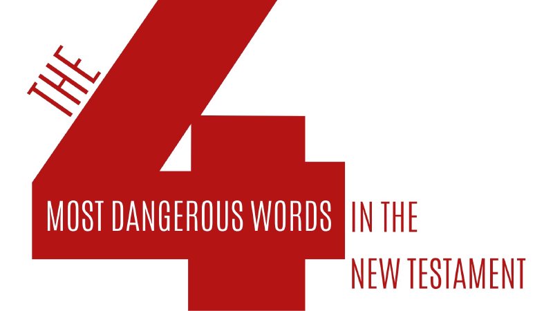 The 4 Most Dangerous Words | Vineyard Church of Elgin