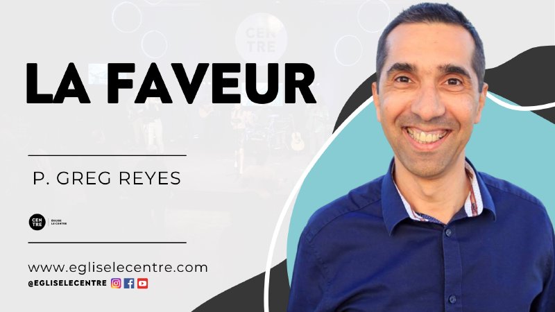 La faveur | Eglise Le Centre