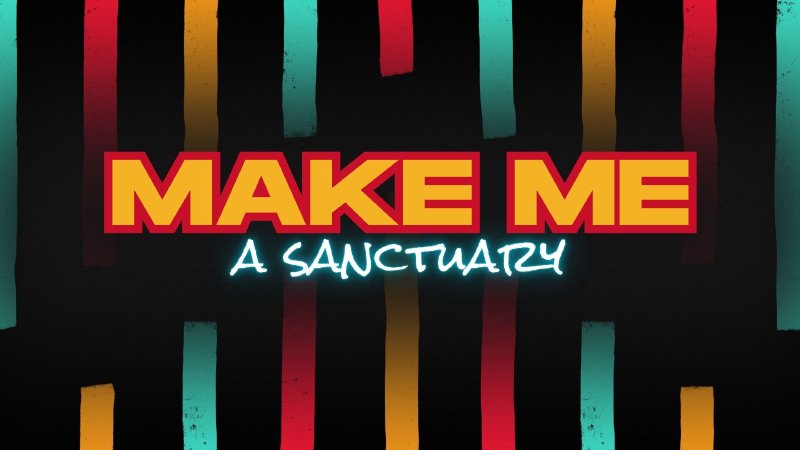 Make Me a Sanctuary | Word of Life Christian Center - DE