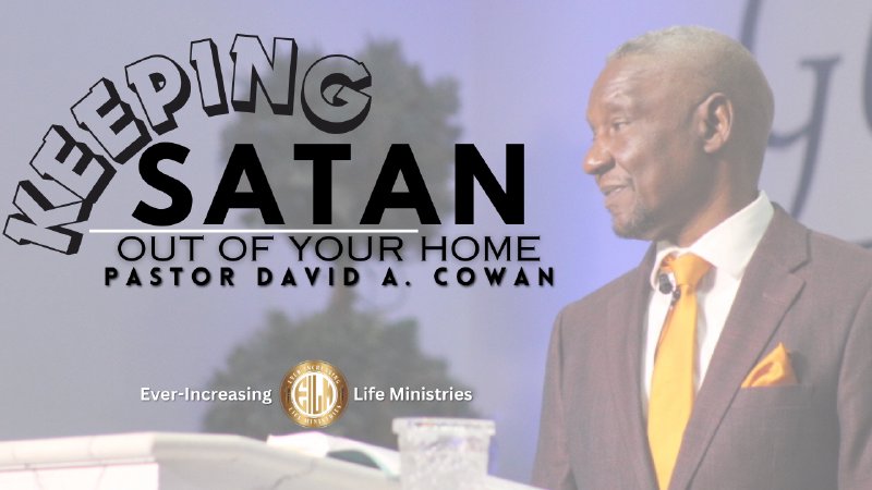 Keeping Satan Out of Your Home! | Ever-Increasing Life Ministries