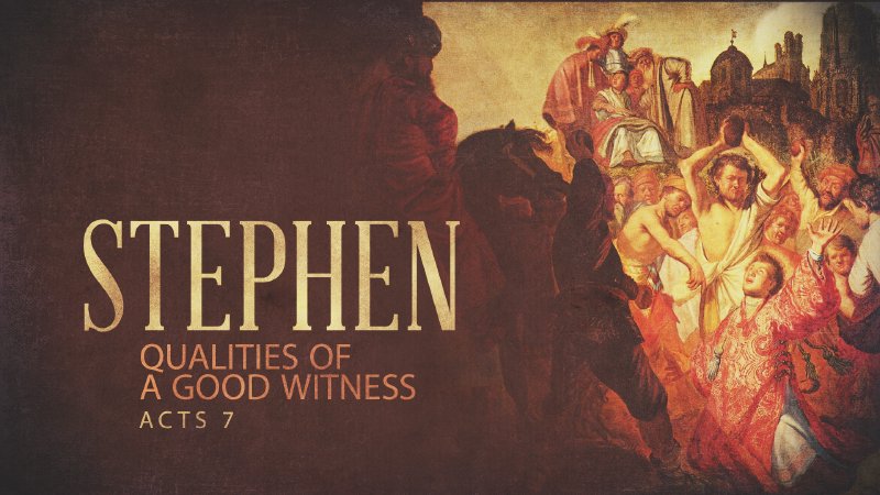 Stephen: Qualities of a Good Witness | Lewis Memorial Baptist Church