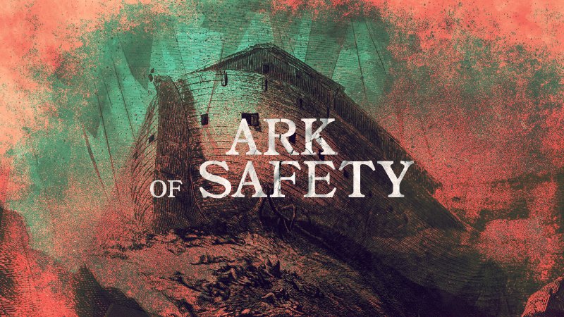 Ark Of Safety | Abundant Grace Community Church