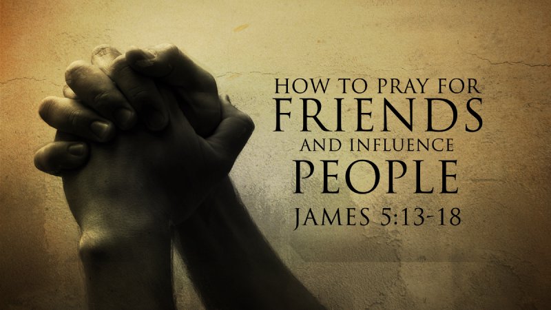 How to Pray for Friends and Influence People | Pine Valley Baptist Church