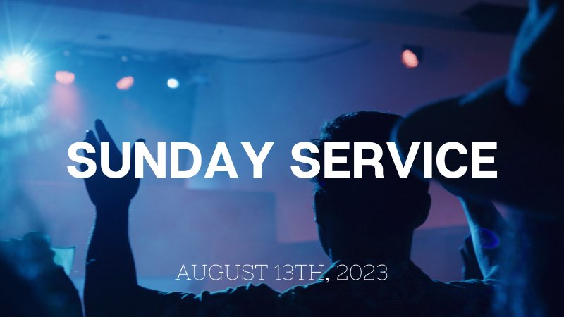 Sunday AM Service | August 13th, 2023 | Desert Chapel