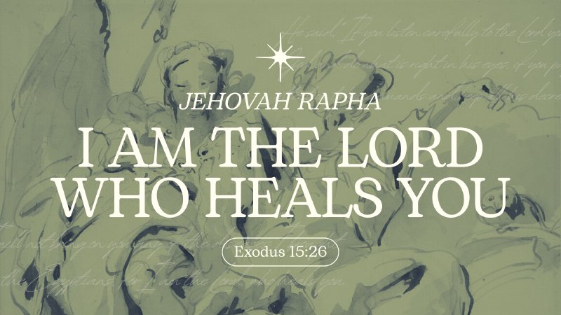 Jehovah Rapha: I Am the Lord Who Heals You | Part 4 | The Wesley ...