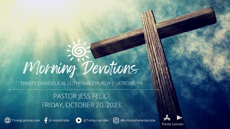 Morning Devotion | October 20 | Trinity Evangelical Lutheran Church ...