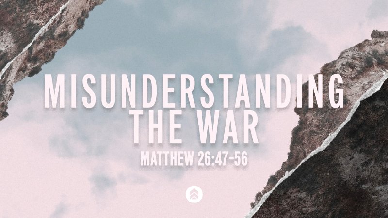 “Misunderstanding the War” - Matthew 26:47-56 | Full Sunday Service ...