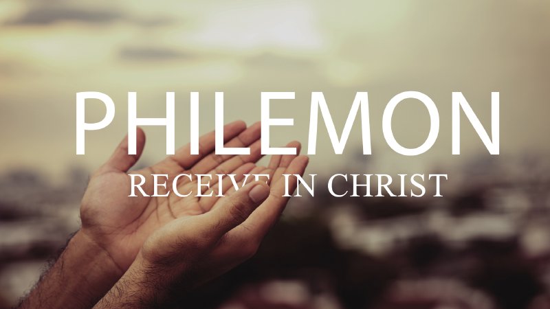 Philemon - Receive in Christ | Calvary Bible Church