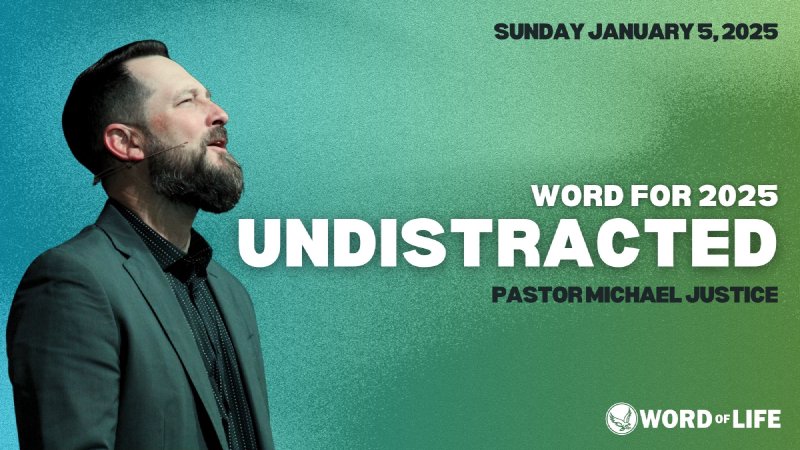 The Word for 2025 "Undistracted" | Word of Life NM