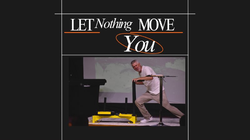 Let nothing move you | Impact Church