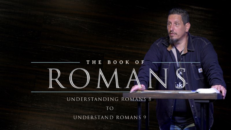 Romans #24 Understanding Romans 8 to Understand Romans 9 | Acts Church ...
