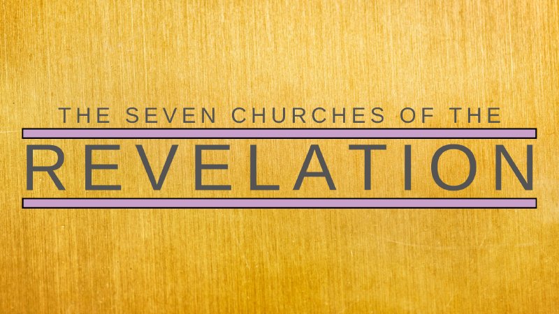 Seven Churches of the Revelation | Berean Bible Baptist Church
