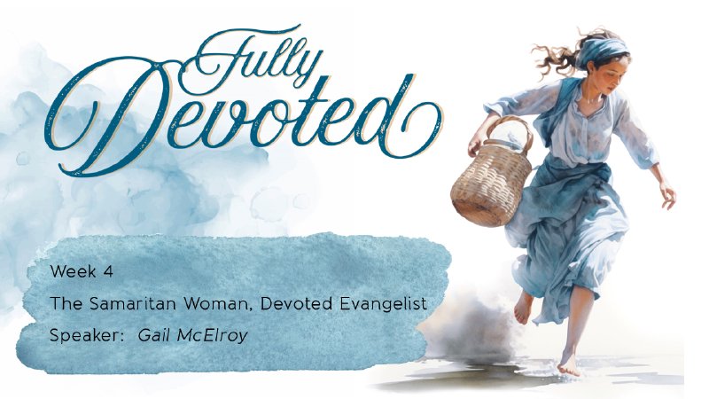 The Samaritan Woman | Devoted Evangelist | South Shores Church