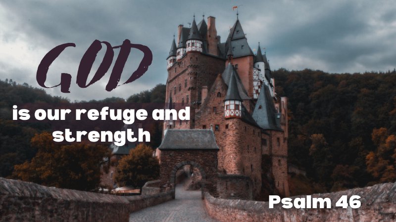 Psalm 46-God is Our Refuge & Strength | Grace Bible Church