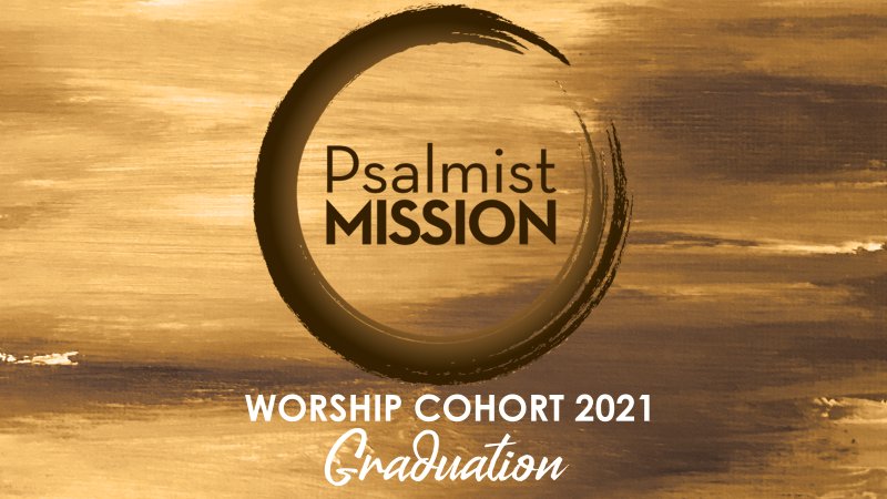 2021 Psalmist Mission Cohort Graduation | Campus Bible Church