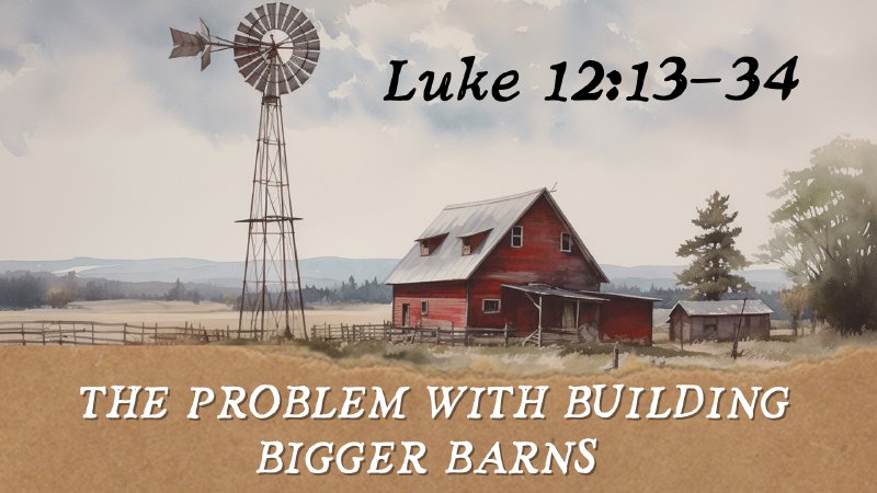 The Problem With Bigger Barns | Shepherd's Valley Cowboy Church