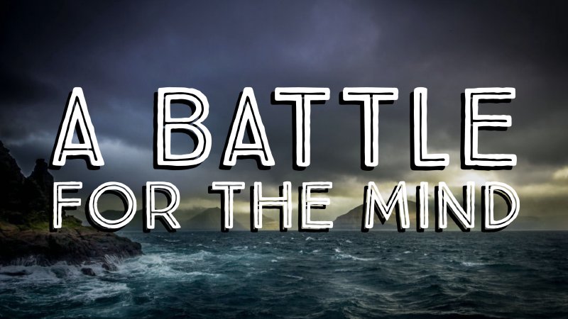 A Battle for the Mind, Part 2 | Man O War Church