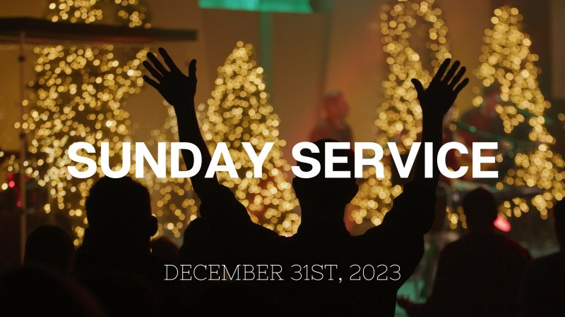 Sunday AM Service | December 31st, 2023 | Desert Chapel