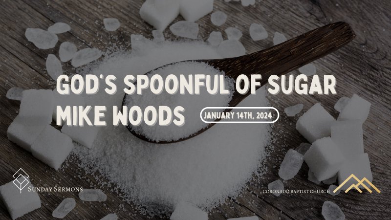 God's Spoonful of Sugar | Coronado Baptist Church