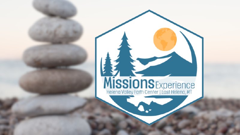Missions Experience 2024 | Helena Valley Faith Center