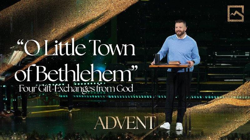 "O Little Town of Bethlehem: Four Gift-Exchanges from God" | Luke 2 ...
