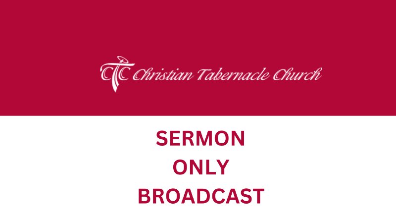 Praise & Worship Service SERMON ONLY | Christian Tabernacle Church of ...