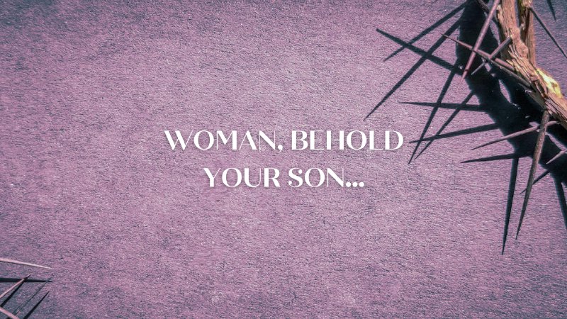 Woman, Behold Your Son… | First Assembly of God Lincolnton