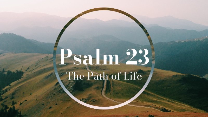 Psalm 23: The Path of Life | Grace Fellowship Chapel