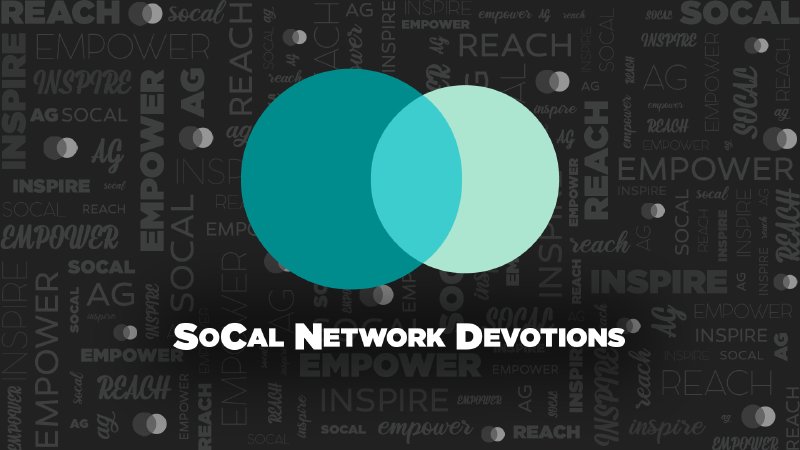 SoCal Network Devotions | SoCal Network Assemblies of God