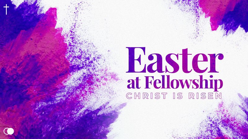 Easter at Fellowship | Fellowship Community Church