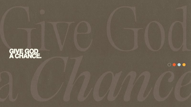 Give God A Chance | River of Life Church