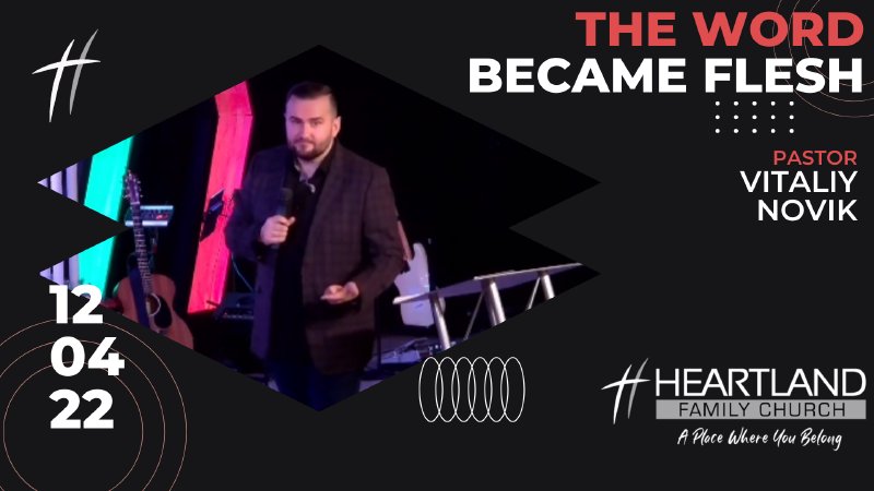 The Word Became Flesh | Pastor Vitaliy Novik | Heartland Family Church - TX
