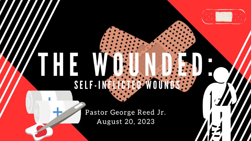 The Wounded: Self-Inflicted Wounds | South Tacoma Assembly of God