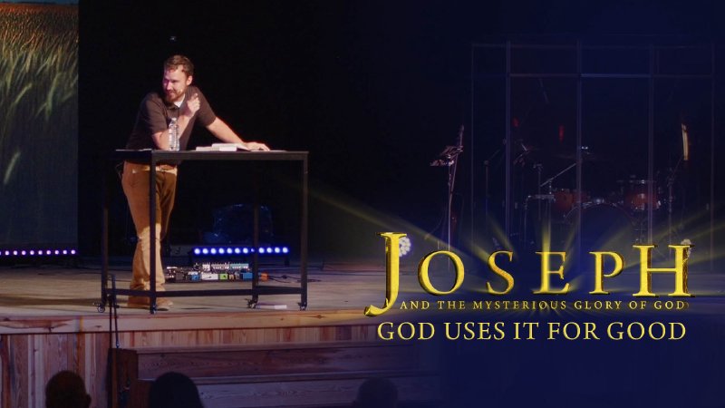 Joseph - God Uses it For Good | Heritage Church