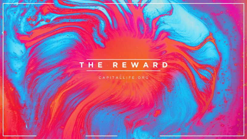 The Reward | Capital Life Church | Washington D.C. | Dr. Bill Shuler