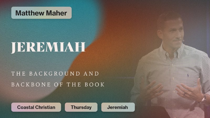 Jeremiah - The Background and Backbone of the Book | Coastal Christian ...