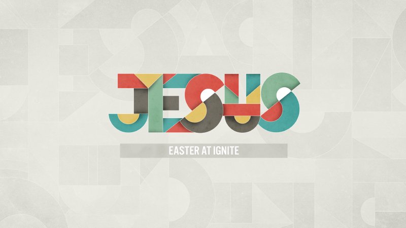 Jesus, Week 3 Easter Sermon | Ignite Church