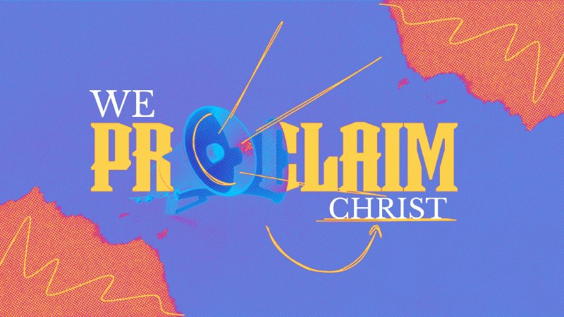 We Proclaim Christ | Kankakee First Church of the Nazarene - IL