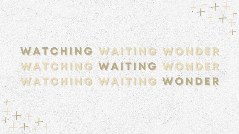 Watching, Waiting, Wonder - Week 1: Ready? | Harvester Church of the ...
