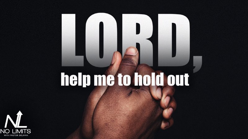 Lord, Help Me To Hold Out | No Limits With Pastor Delman