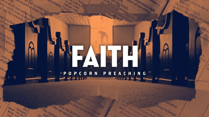 "Faith" - Popcorn Preaching | Bethel Baptist Church