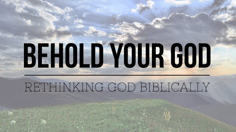 Behold Your God | Roseville Baptist Church