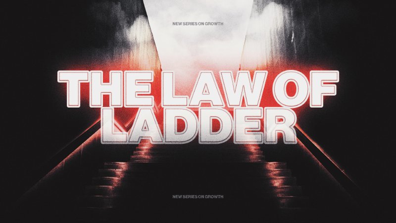 The Law of the Ladder | Harvest Church - NJ